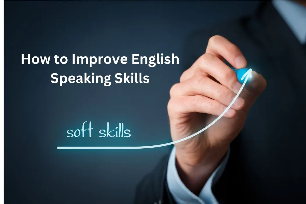 10 Proven Ways to Improve Your English Speaking Skills Effectively