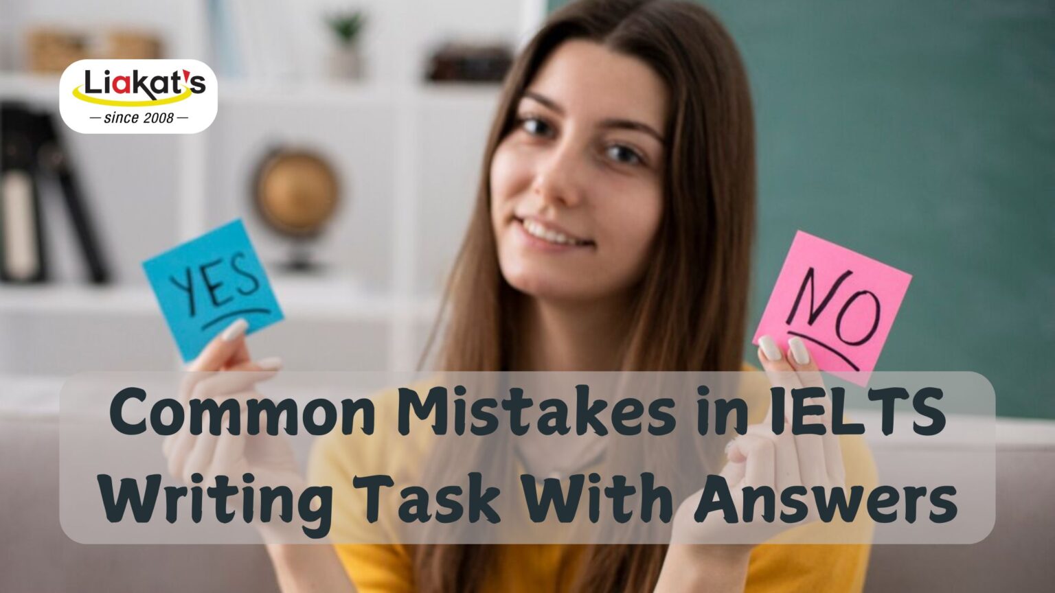 Common Mistakes in IELTS Writing Task With Answers: Liakat’s