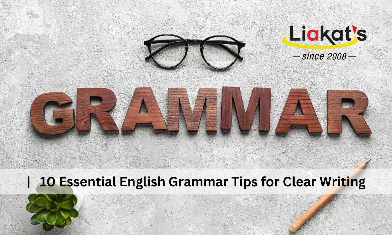 10 English Grammar Tips for Clear Writing